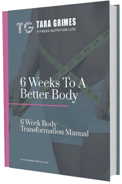 6 Weeks To A Better Body – Tara Grimes Fitness